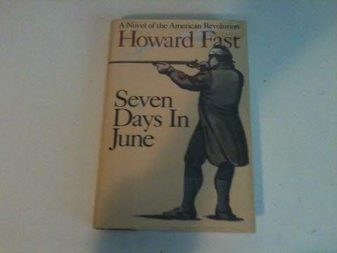 Seven Days in June: A Novel of the American Revolution: Fast, Howard ...