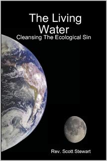 The Living Water : Cleansing The Ecological Sin: Rev. Scott Stewart ...