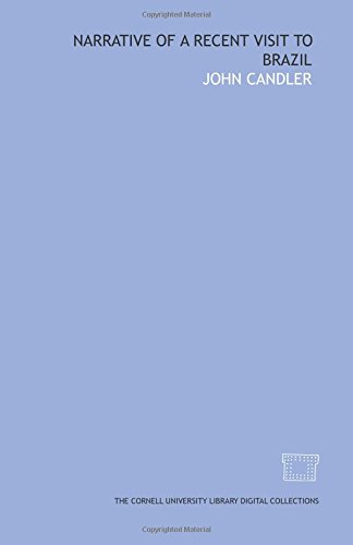 Narrative of a recent visit to Brazil : John Candler: Amazon.in: Books