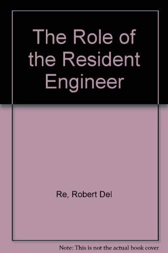 The Role of the Resident Engineer: Re, Robert Del, McKittrick, Harold V ...