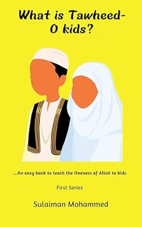 Amazon.com: What is Tawheed - O Kids?: Islamic books for kids - An easy ...