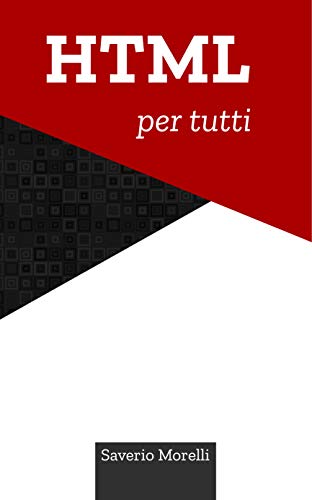 HTML per tutti (Italian Edition) - Kindle edition by Morelli, Saverio. Arts & Photography Kindle ...