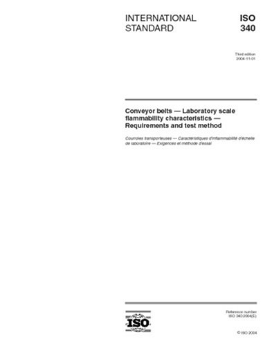 ISO 340:2004, Conveyor belts - Laboratory scale flammability characteristics - Requirements and ...