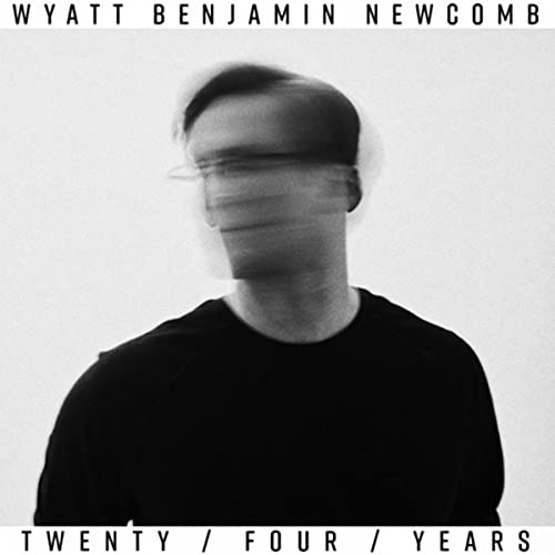 Play Twenty / Four / Years by Wyatt Benjamin Newcomb on Amazon Music