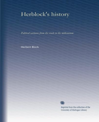 Herblock's history: political cartoons from the crash to the millennium ...