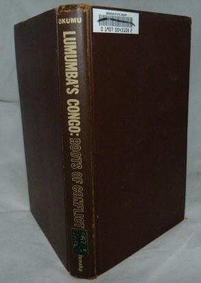 Lumumba's Congo: Roots of Conflict: Washington Okumu, Rupert Emerson ...