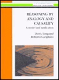 Reasoning by Analogy and Causality: A Model and Application (Ellis Horwood Series in Artificial ...