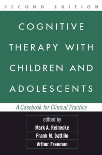 Cognitive Therapy with Children and Adolescents, Second Edition: A ...