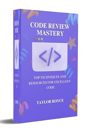 Code Review Mastery: Top Techniques and Resources for Excellent Code (Books on Tech Book 18 ...