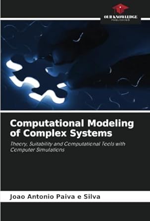Computational Modeling of Complex Systems: Theory, Suitability and ...