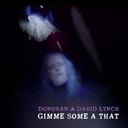 Play Gimme Some A That by Donovan & David Lynch on Amazon Music