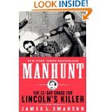 Manhunt The 12-day Chase for Lincoln's Killer: Swanson James L.: Amazon.com: Books