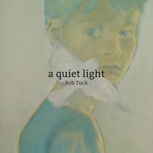 A Quiet Light by Rob Tuck on Amazon Prime Music