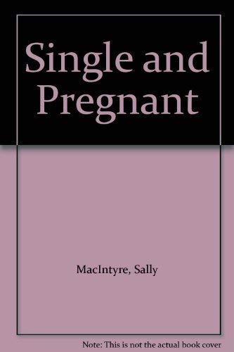 Single and Pregnant: Sally Macintyre: 9780856644023: Amazon.com: Books