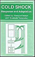 Cold Shock: Response and Adaptation: Inouye, M., Yamanaka, K ...