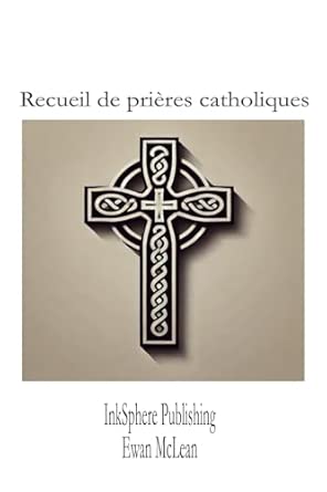 Recueil de prières catholiques (French Edition): McLean, Ewan ...