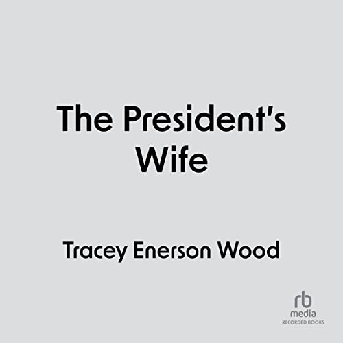 Amazon.com: The President's Wife (Audible Audio Edition): Tracey ...