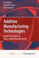 Additive Manufacturing Technologies: Rapid Prototyping to Direct ...