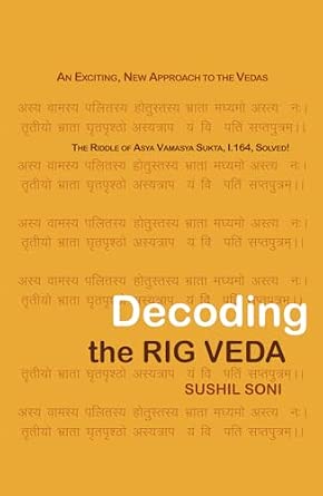 Decoding the Rig Veda: An Exciting, New Approach to the Vedas | Amazon ...