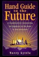 Hand Guide to the Future: A Guidebook to Interpreting the Signposts on ...