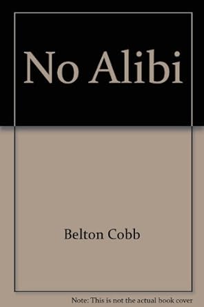 No Alibi: Amazon.co.uk: Cobb, G. Belton: Books