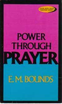 Power Through Prayer: Bounds, E. M.: 9780801005848: Amazon.com: Books