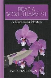 Reap a Wicked Harvest: A Gardening Mystery: Janis Harrison ...
