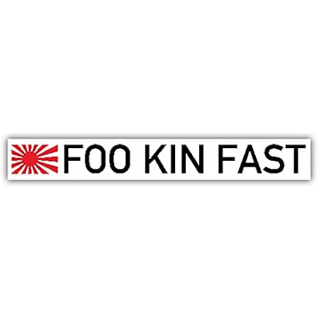 Aufkleber/Sticker FOO Kin Fast Japan Tuning Car Auto Fun Humor 15x2cm ...