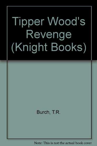 Tipper Wood's Revenge (Knight Books) : Burch, T.R.: Amazon.in: Books