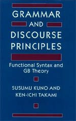 Grammar and Discourse Principles: Functional Syntax and GB Theory: Kuno, Susumu, Takami, Ken ...