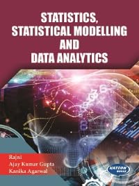 Statistics, Statistical Modelling And Data Analytics: Rajni, Ajay Kumar Gupta, Kanika Agarwal ...