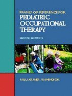 Frames of Reference for Pediatric Occupational Therapy, 2ND EDITION ...