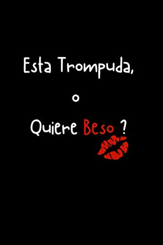Esta Trompuda, o Quiere Beso ?: Funny Spanish Quotes Notebook ...