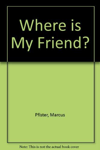 Where Is My Friend?: Marcus Pfister: 9780200728775: Amazon.com: Books