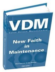 Value Driven Maintenance: New faith in maintenance: Mark Haarman, Guy ...