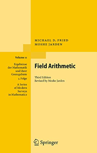 Field Arithmetic (Ergebnisse der Mathematik und ihrer Grenzgebiete. 3. Folge / A Series of ...