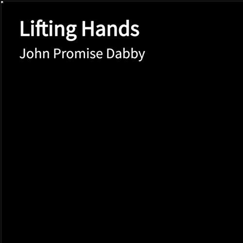 Play Lifting Hands by John Promise Dabby on Amazon Music