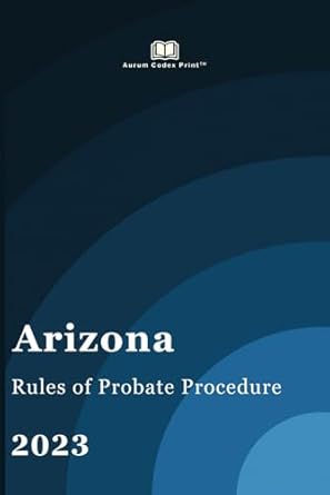 Arizona Rules of Probate Court 2023: Arizona Court Rules: Court ...