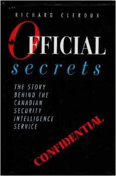 Official Secrets: The Story Behind the Canadian Security Intelligence ...