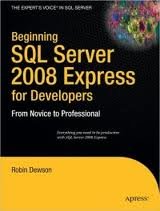 Beginning SQL Server 2008 Express for Developers: From Novice to Professional (Expert's Voice in ...