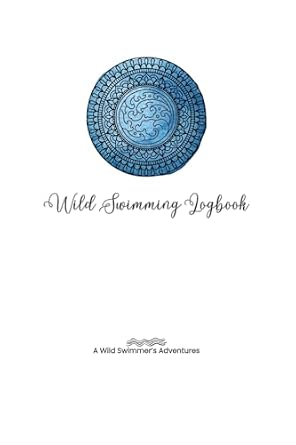 Wild Swimming Logbook For Ocean Swimmers Adventures: Swim Tracker ...