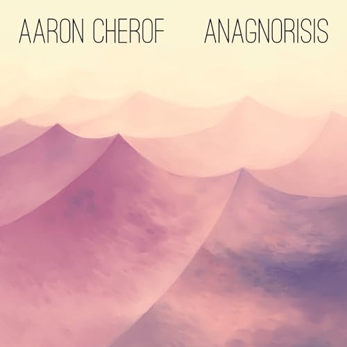 Anagnorisis by Aaron Cherof on Amazon Music - Amazon.co.uk