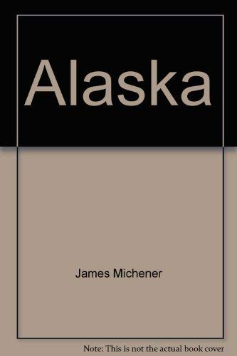 Alaska: Michener, James A.: 9789993228974: Amazon.com: Books
