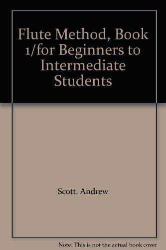 Flute Method, Book 1/for Beginners to Intermediate Students: Scott ...