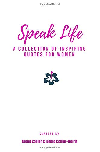 Speak Life: A Collection of Inspiring Quotes for Women: Collier, Diane ...