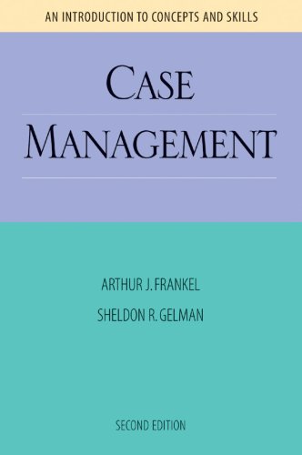 Case Management: An Introduction to Concepts and Skills: Sheldon R ...