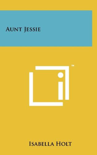 Aunt Jessie: Holt, Isabella: 9781258066574: Amazon.com: Books