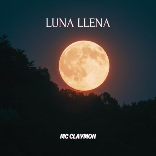 Play Luna Llena by mc claymon on Amazon Music Unlimited