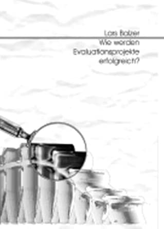 Wie werden Evaluationsprojekte erfolgreich?: Ein integrierender ...