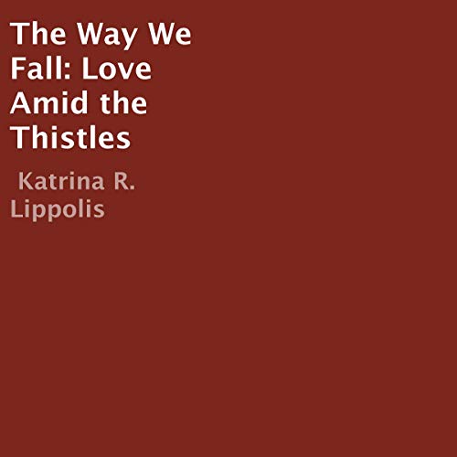 Amazon.com: The Way We Fall: Love Amid the Thistles (Audible Audio ...